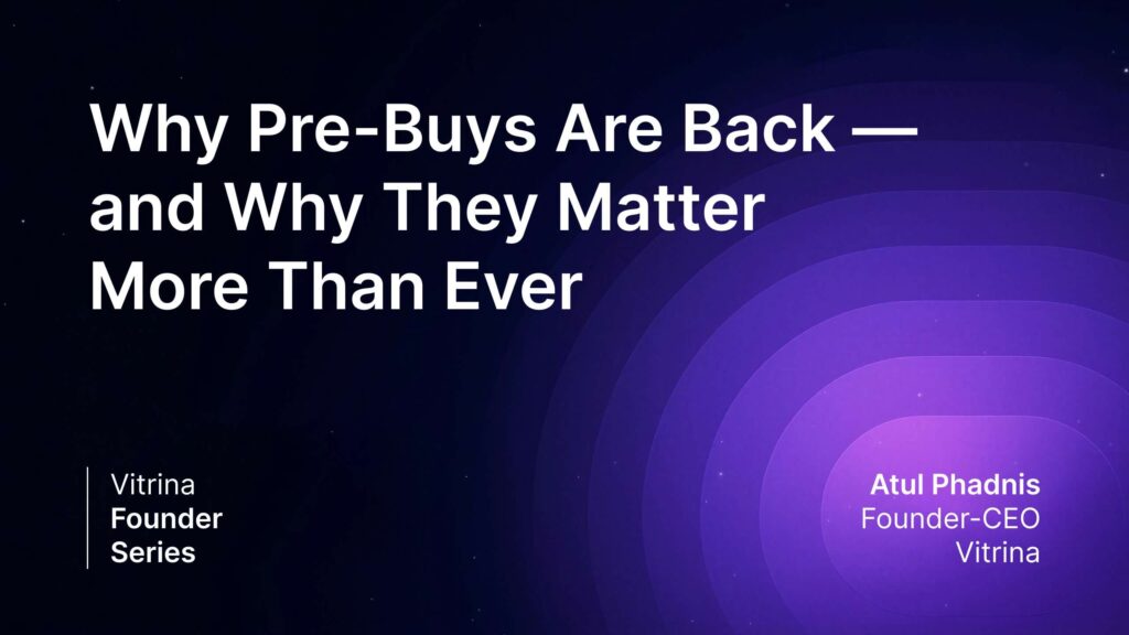 Why Pre-Buys Are Back — and Why They Matter More Than Ever - Vitrina